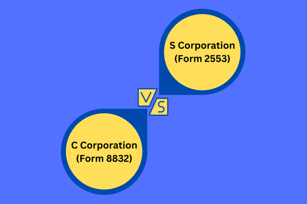 S Corporation (Form 2553) vs C Corporation (Form 8832) | FormPros